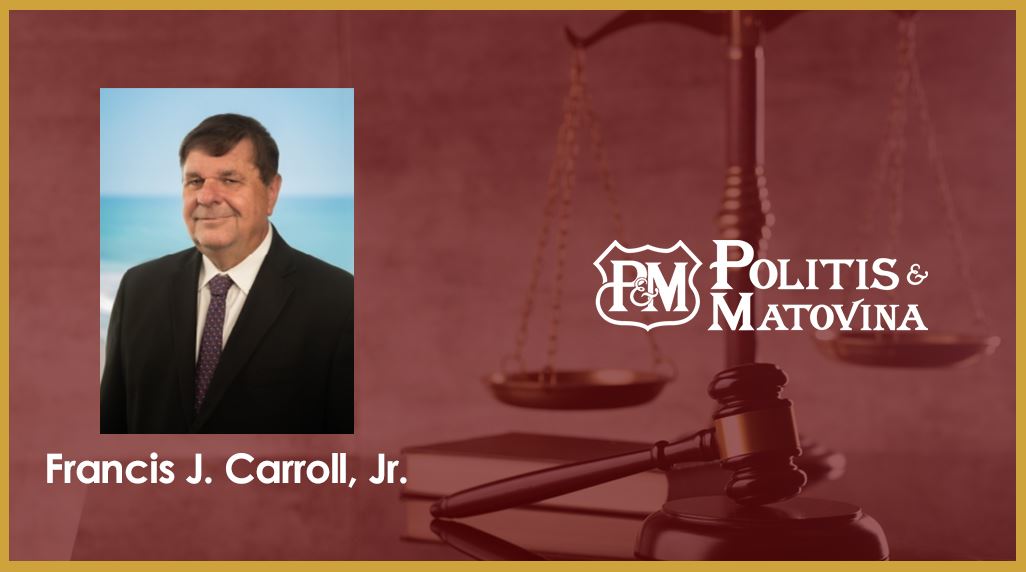 Attorney Francis Carroll, Jr. | Politis & Matovina, P.A.